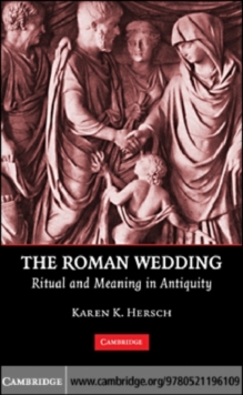 The Roman wedding: ritual and meaning in antiquity by Hersch, Karen K ...