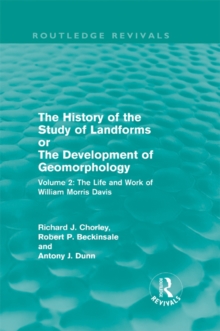 The History of the Study of Landforms: Or, The Development of ...