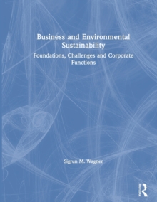Business and Environmental Sustainability by Wagner, Sigrun M. (Royal Holloway, University of ...