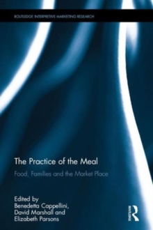 The Practice of the Meal by Cappellini, Benedetta (Royal Holloway ...