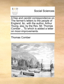 A Free and Candid Correspondence on the Farmer's Letters to the People ...