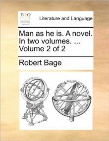 Man as He Is. a Novel. in Two Volumes. ... Volume 2 of 2 by Bage ...