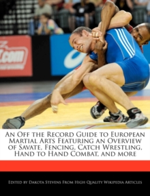 An Off the Record Guide to European Martial Arts Featuring an Overview ...