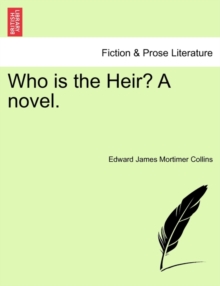 Who Is the Heir? a Novel. by Collins, Edward James Mortimer ...