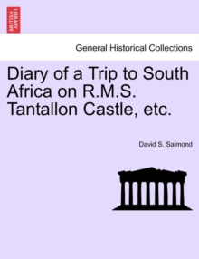 Diary of a Trip to South Africa on R.M.S. Tantallon Castle, Etc. by ...