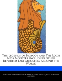 The Legends of Bigfoot and the Loch Ness Monster Including Other ...
