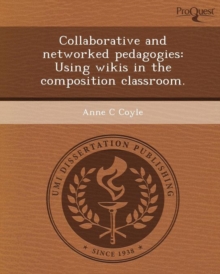 Collaborative and Networked Pedagogies: Using Wikis in the Composition ...