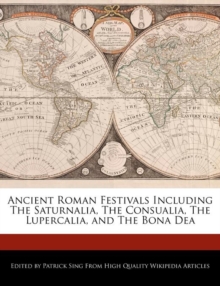 Ancient Roman Festivals Including the Saturnalia, the Consualia, the ...