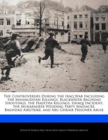 The Controversies During the Iraq War Including the Mahmudiyah Killings ...