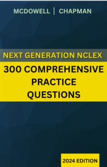 Next Generation NCLEX: 300 Comprehensive Practice Questions by Tanisha ...