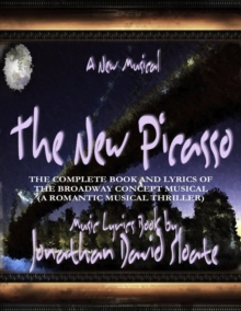 New Picasso: The Complete Book and Lyrics of the Broadway Concept ...