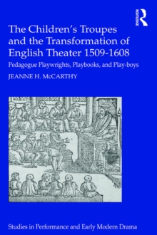 The children's troupes and the transformation of English theater 1509 ...