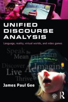 Unified discourse analysis: language, reality, virtual worlds, and ...