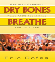 Dry bones breathe: gay men creating post-AIDS identities and cultures ...