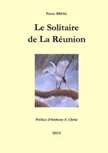 Le Solitaire De La Reunion by BRIAL, PIERRE (9781326233471) | Browns Books