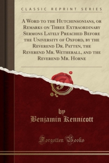 A Word to the Hutchinsonians, or Remarks on Three Extraordinary Sermons ...