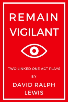 Remain Vigilant: Two Linked One-Act Plays by Lewis, David Ralph ...