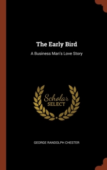 The Early Bird by Chester, George Randolph (9781374841604) | Browns Books