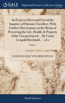 An Essay to Direct and Extend the Inquiries of Patriotic Travellers ...
