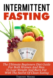 Intermittent Fasting: The Ultimate Beginners Diet Guide For Both Women ...