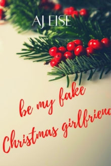 Be My Fake Christmas Girlfriend: Christmas Eve, #4 by Turner, Alex ...