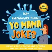 150+ Ridiculously Funny Yo Mama Jokes. Hilarious & Silly Yo Momma Jokes ...