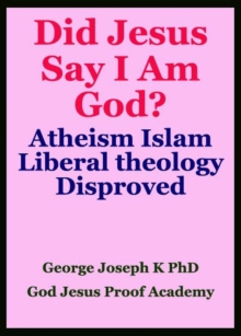 Did Jesus Say I Am God? Atheism Islam Liberal theology Disproved by ...
