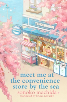 Meet Me at the Convenience Store by the Sea by Machida, Sonoko ...