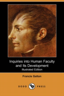 Inquiries Into Human Faculty and Its Development (Illustrated Edition ...