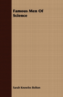 Famous Men Of Science by Bolton, Sarah Knowles (9781408645536) | Browns ...