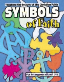 Symbols of Faith: Teaching Images of the Christian Faith by Stoner ...