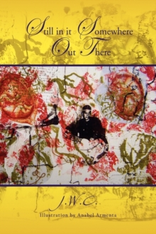 Still in it Somewhere Out There by J W C (9781441557001) | Browns Books