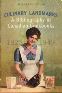 Culinary Landmarks: A Bibliography of Canadian Cookbooks, 1825-1949 by ...