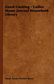 Good Cooking - Ladies Home Journal Household Library by Rorer, Sarah ...