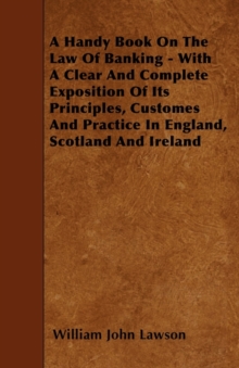 A Handy Book On The Law Of Banking - With A Clear And Complete ...