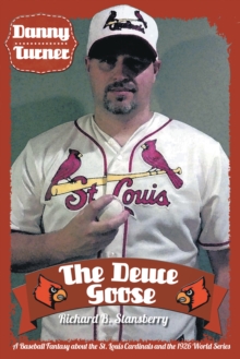 Danny Turner: the Deuce Goose: A Baseball Fantasy About the St. Louis ...