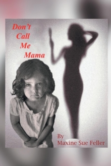 Don't Call Me Mama by FELLER, MAXINE SUE (9781514420256) | Browns Books