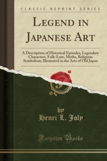 Legend in Japanese Art: A Description of Historical Episodes, Legendary ...
