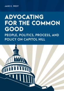 Advocating for the Common Good: People, Politics, Process, and Policy ...
