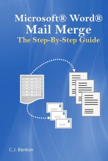 Microsoft Word Mail Merge The Step-By-Step Guide by Benton, C J ...