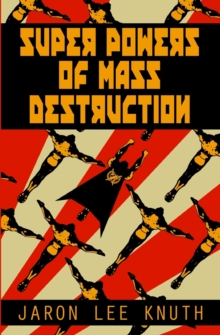 Super Powers of Mass Destruction by Knuth, Jaron Lee (9781541233393 ...