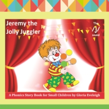 Jeremy the jolly juggler: a phonics story book for small children by ...