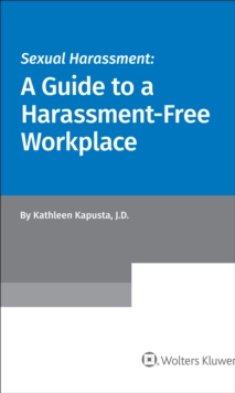 Sexual Harassment: A Guide to a Harassment-Free Workplace by Kapusta ...