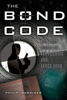 The Bond code: the dark world of Ian Fleming and James Bond ...