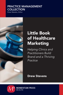 Little Book of Healthcare Marketing: Helping Clinics and Practitioners ...