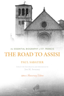 Road to Assisi: The Essential Biography of St. Francis: 120th ...