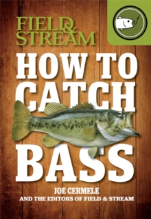 How to Catch Bass (Field & Stream) by Cermele, Joe (9781616286798 ...