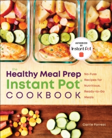 The Healthy Meal Prep Instant Pot¬ Cookbook: No-Fuss Recipes for ...