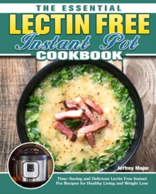 The Essential Lectin Free Instant Pot Cookbook by Major, Jeffrey ...