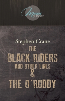 The Black Riders and Other Lines & The O'Ruddy by Stephen Crane, Crane ...